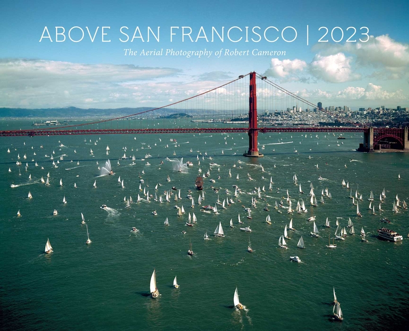 Buy Above San Francisco 2023 Wall Calendar : The Aerial Photography of ...