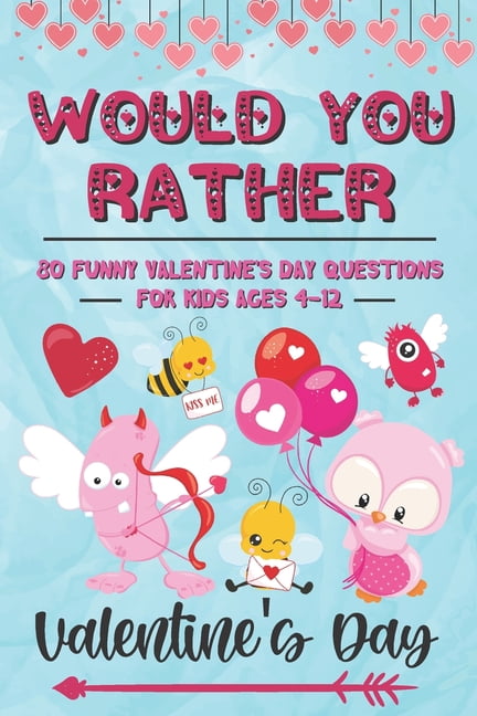 Would You Rather Valentine's Day: 80 Funny Valentine's Day Questions ...