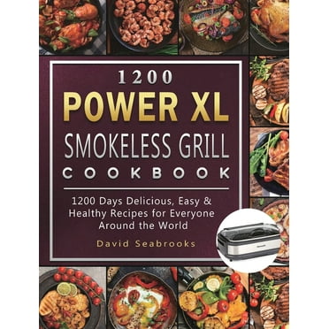 Power XL Smokeless Grill Cookbook 1500: 1500 Days Simple and Mouth ...