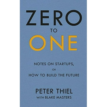 Zero to One : Notes on Startups, or How to Build the Future (Hardcover ...