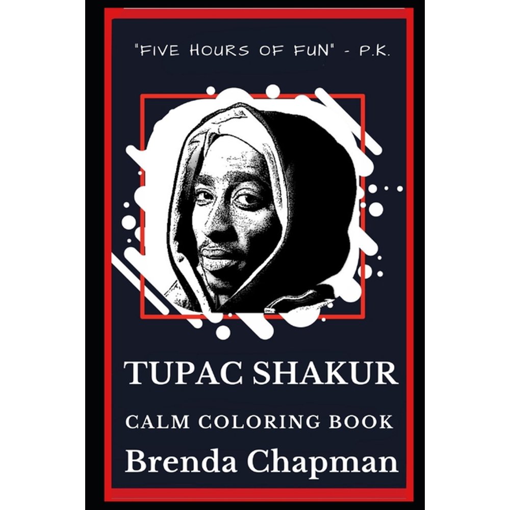 Tupac Shakur Calm Coloring Books: Tupac Shakur Calm Coloring Book ...
