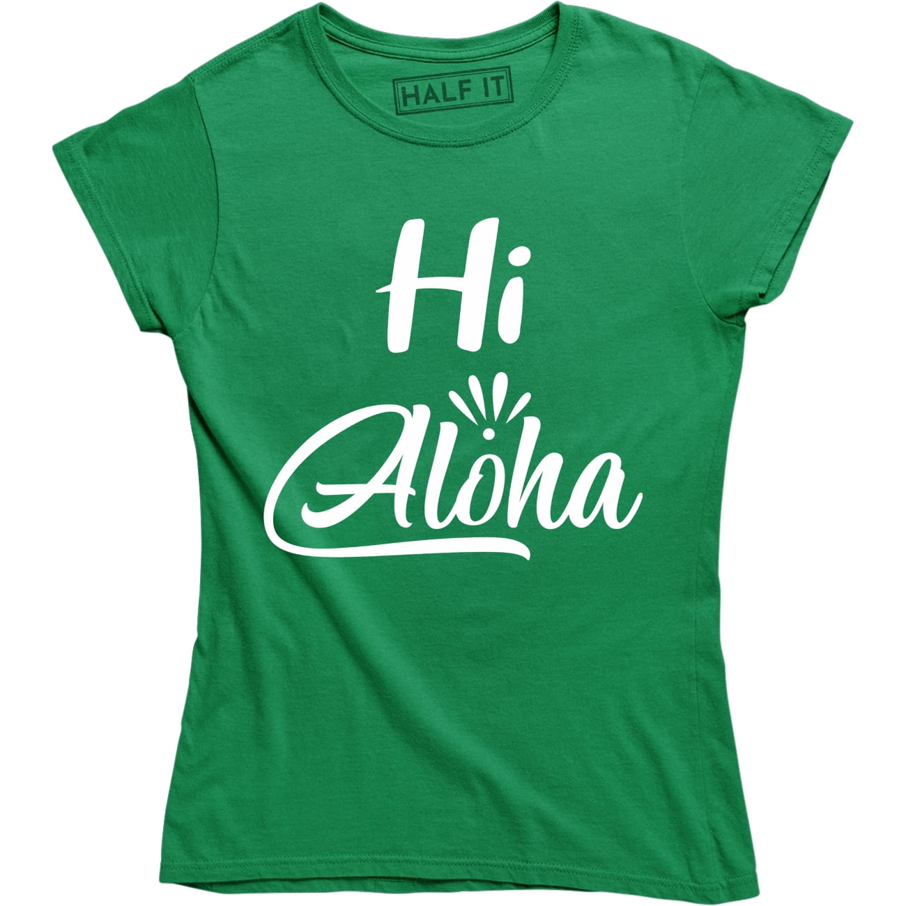 Hi Aloha Hawaii State Hawaiian Slogan Quote Saying Women's T-Shirt ...