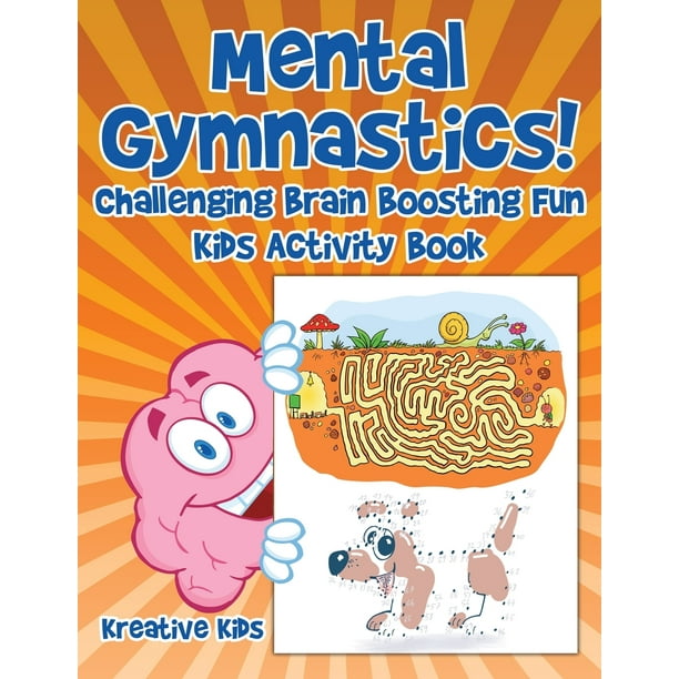 Mental Gymnastics! Challenging Brain Boosting Fun Kids Activity Book ...