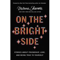 On the Bright Side: Stories about Friendship, Love, and Being True to ...