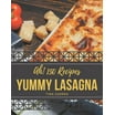 222 Ultimate Lasagna Recipes : Make Cooking at Home Easier with Lasagna ...