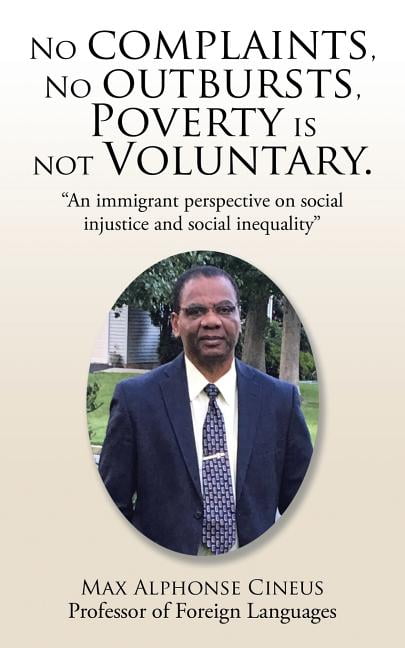 No Complaints, No Outbursts, Poverty Is Not Voluntary. : An Immigrant ...