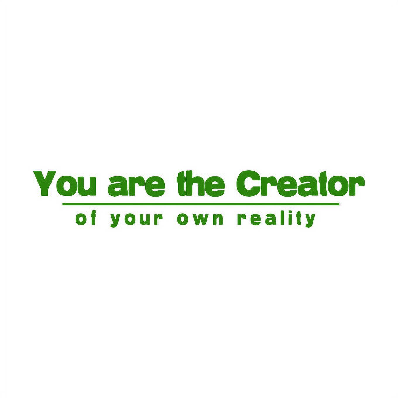 You are the Creator of Your Own Reality Vinyl Quote - Medium - Grass ...