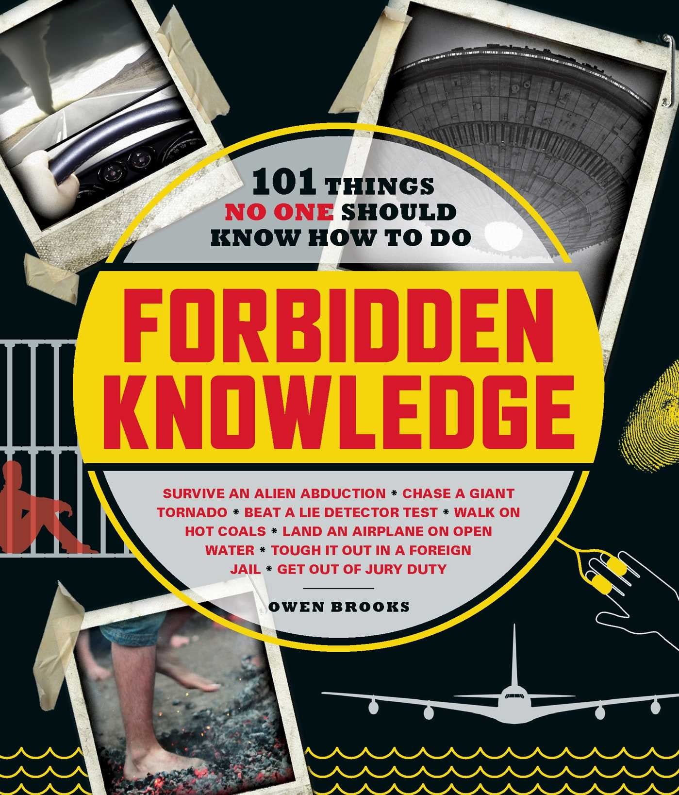 Forbidden Knowledge : 101 Things No One Should Know How to Do ...