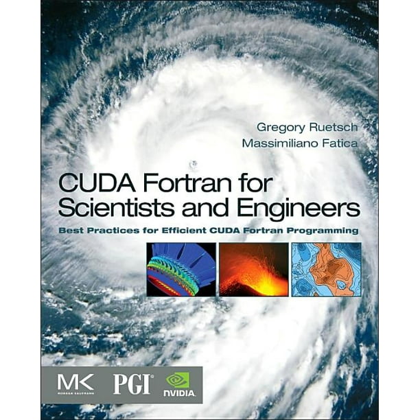 CUDA Fortran for Scientists and Engineers : Best Practices for Efficient CUDA Fortran ...