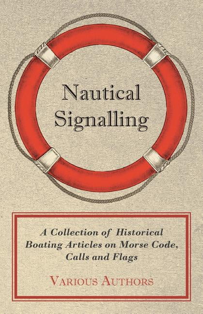 Nautical Signalling - A Collection of Historical Boating Articles on ...