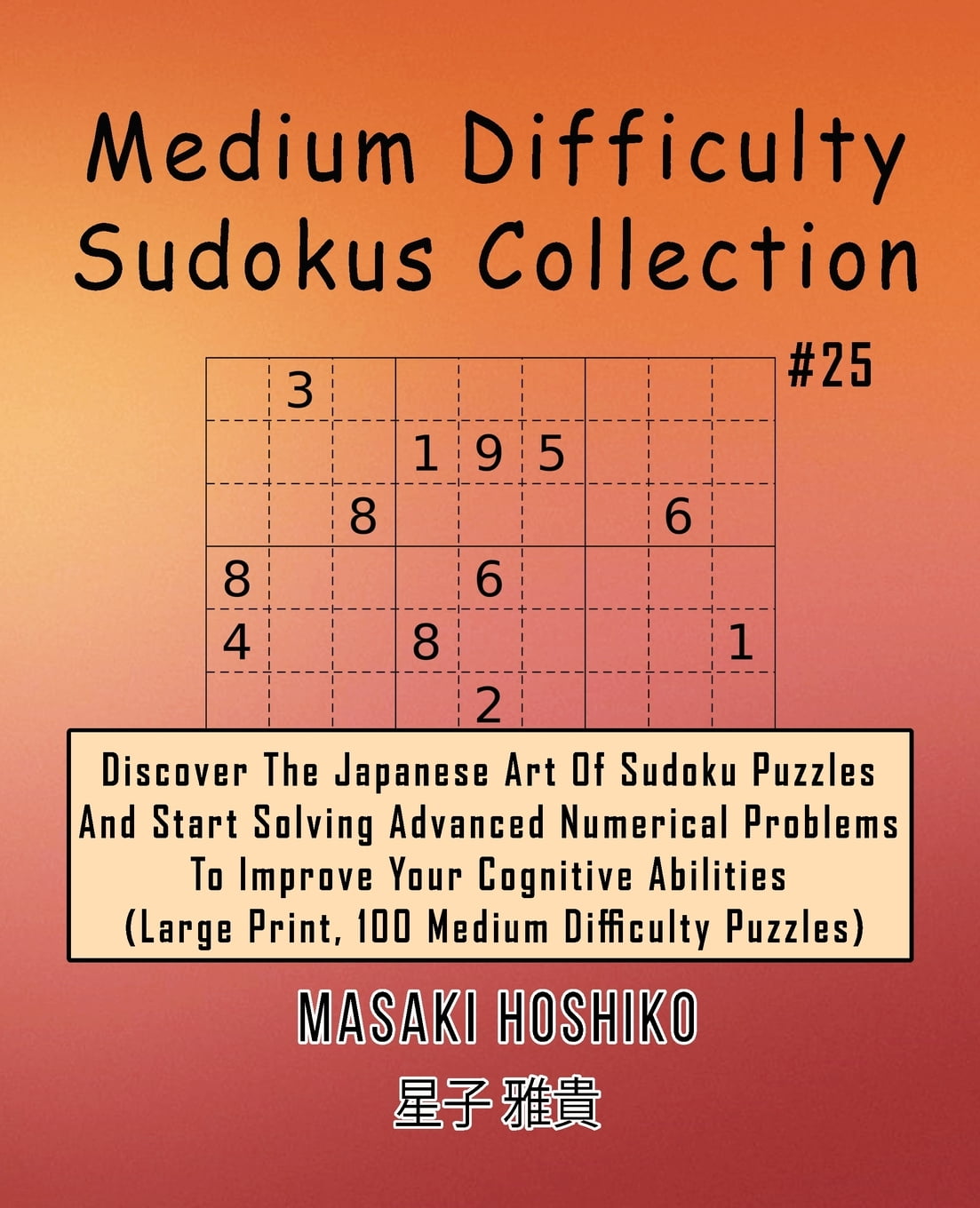 Medium Difficulty Sudokus Collection 25 Discover The Japanese Art Of medium-difficulty-sudokus-collection-25-discover-the-japanese-art-of