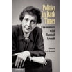 Politics in Dark Times: Encounters with Hannah Arendt, (Paperback ...
