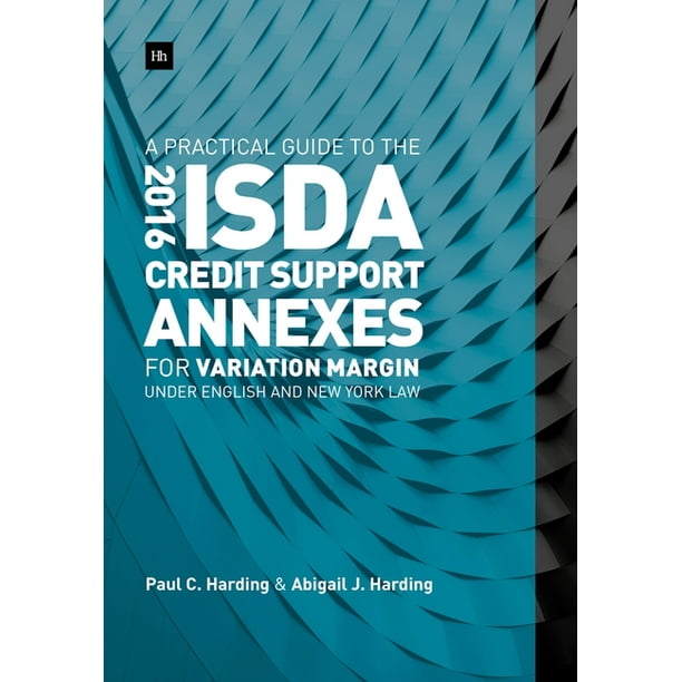 A Practical Guide to the 2016 Isda Credit Support Annexes for Variation ...
