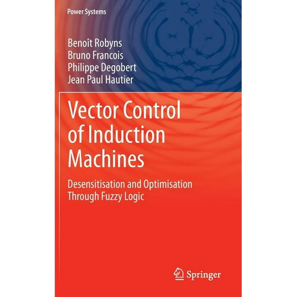 Power Systems: Vector Control of Induction Machines : Desensitisation ...