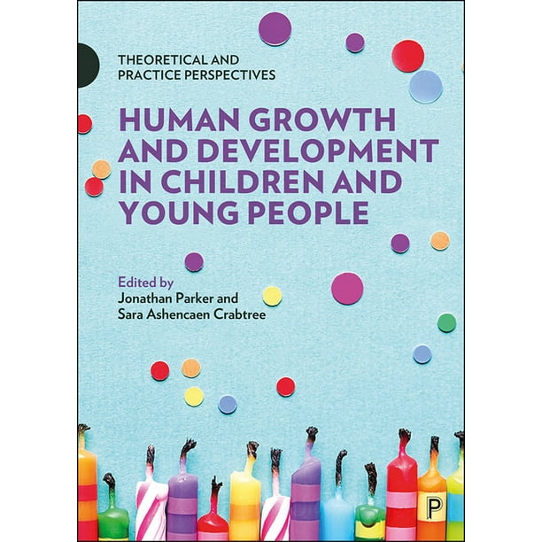 Human Growth and Development in Children and Young People: Theoretical ...