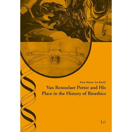 Van Rensselaer Potter and His Place in the History of Bioethics, 42 ...
