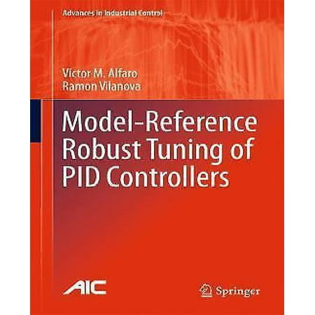 Model-Reference Robust Tuning of PID Controllers (Advances in ...