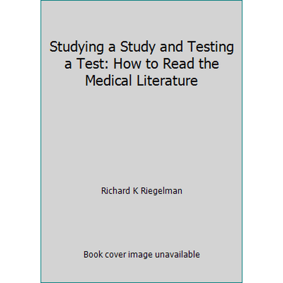 Pre-Owned Studying a Study and Testing a Test: How to Read the Medical ...
