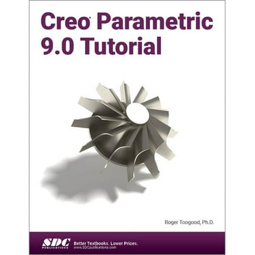 Creo Parametric 9.0: A Power Guide for Beginners and Intermediate Users ...