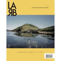 Los Angeles Review of Books: Catharsis Issue: No. 25, Winter 2020 ...