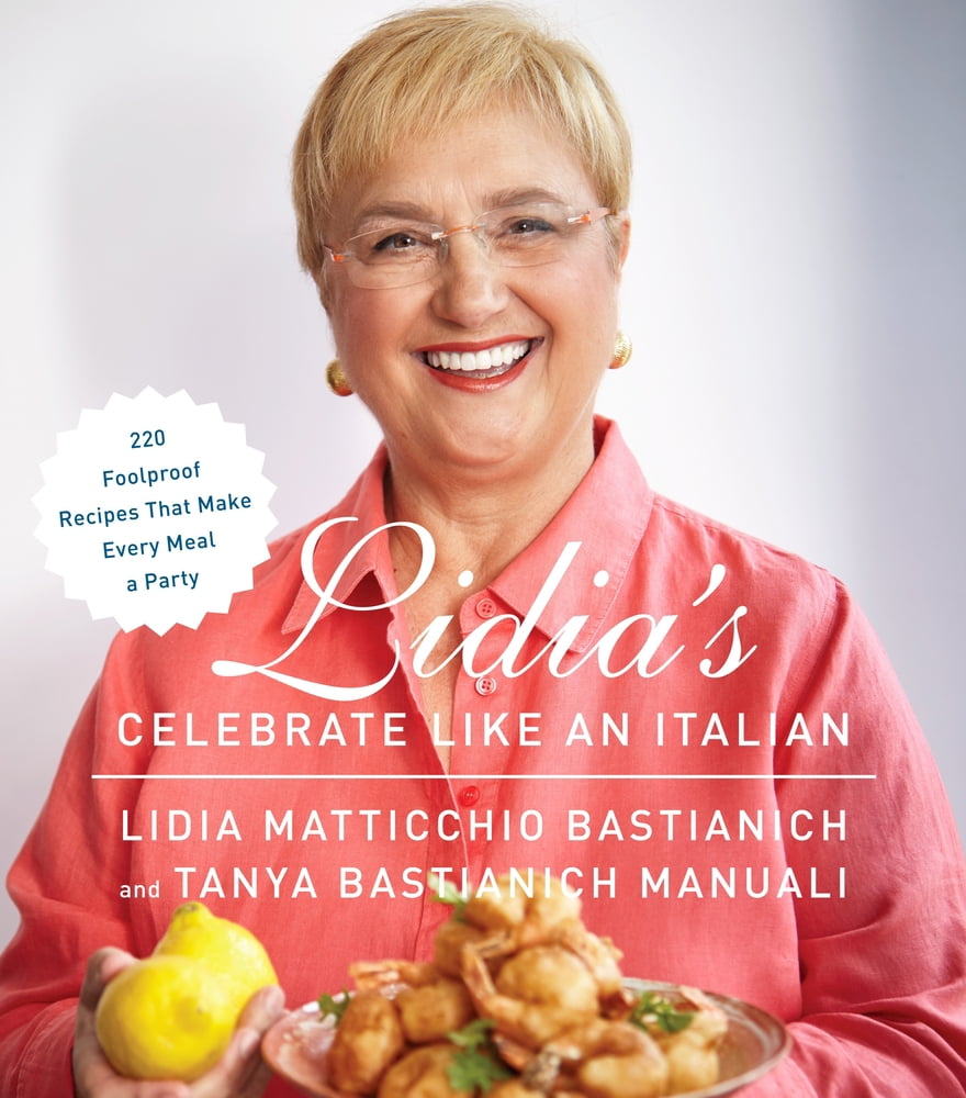Pre-Owned Lidia's Celebrate Like an Italian: 220 Foolproof Recipes That ...