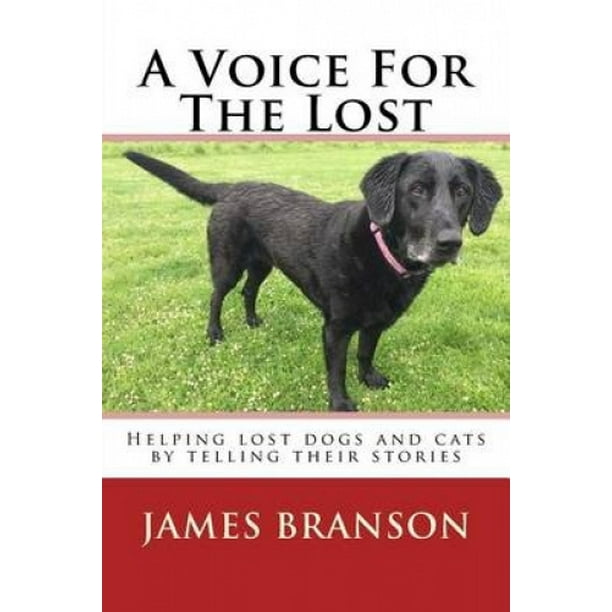 A Voice For The Lost: Helping lost dogs and cats by telling their ...
