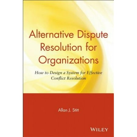 Alternative Dispute Resolution for Organizations: How to Design a ...