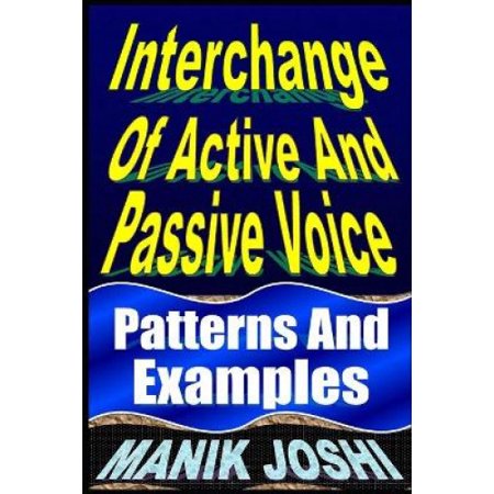Interchange of Active and Passive Voice: Patterns and Examples ...