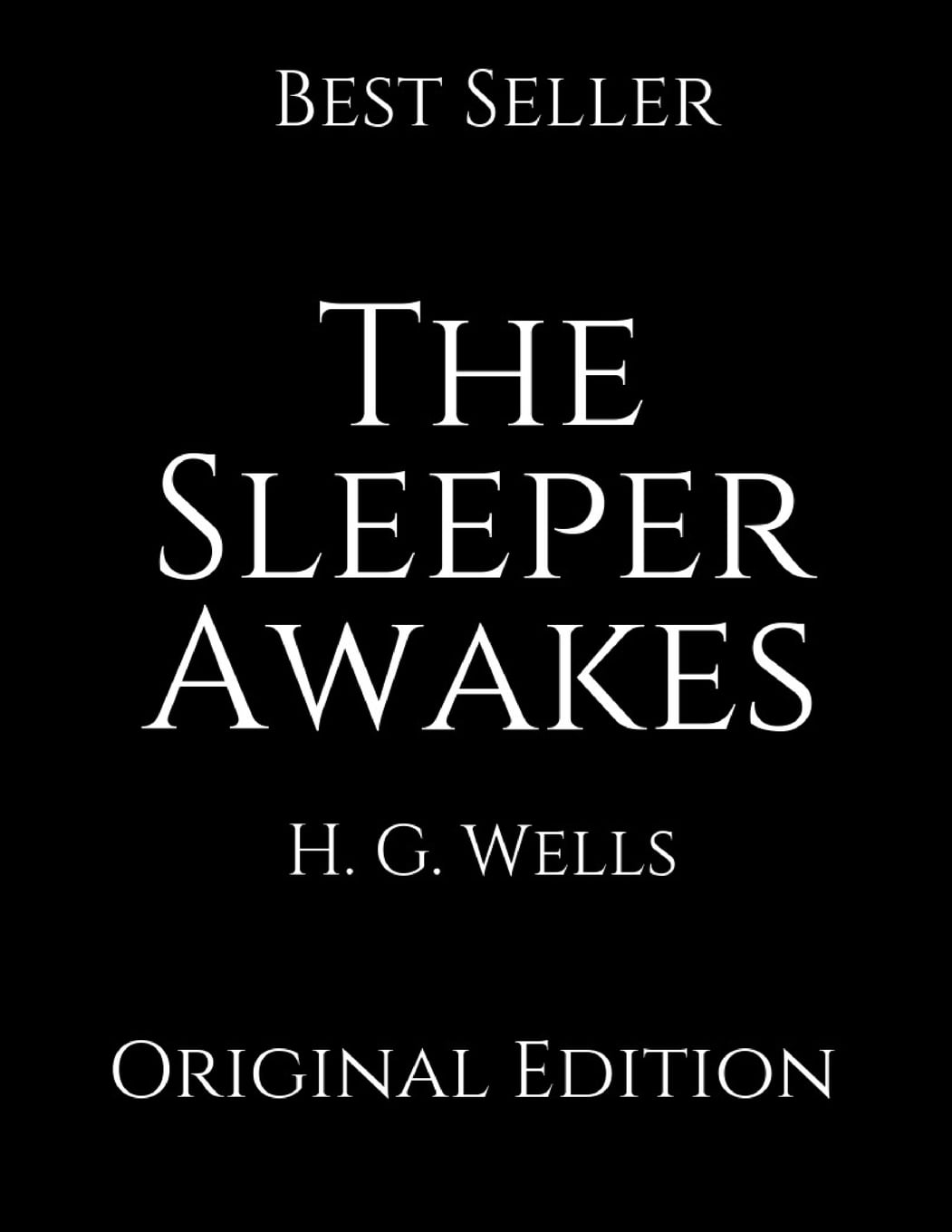 The Sleeper Awakes Perfect For Readers Annotated By H G Wells