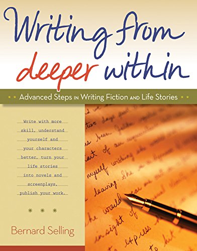 Writing from Deeper Within : Advanced Steps in Writing Fiction and Life ...