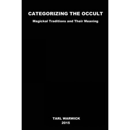 Categorizing the Occult: Magickal Traditions and Their Meaning ...