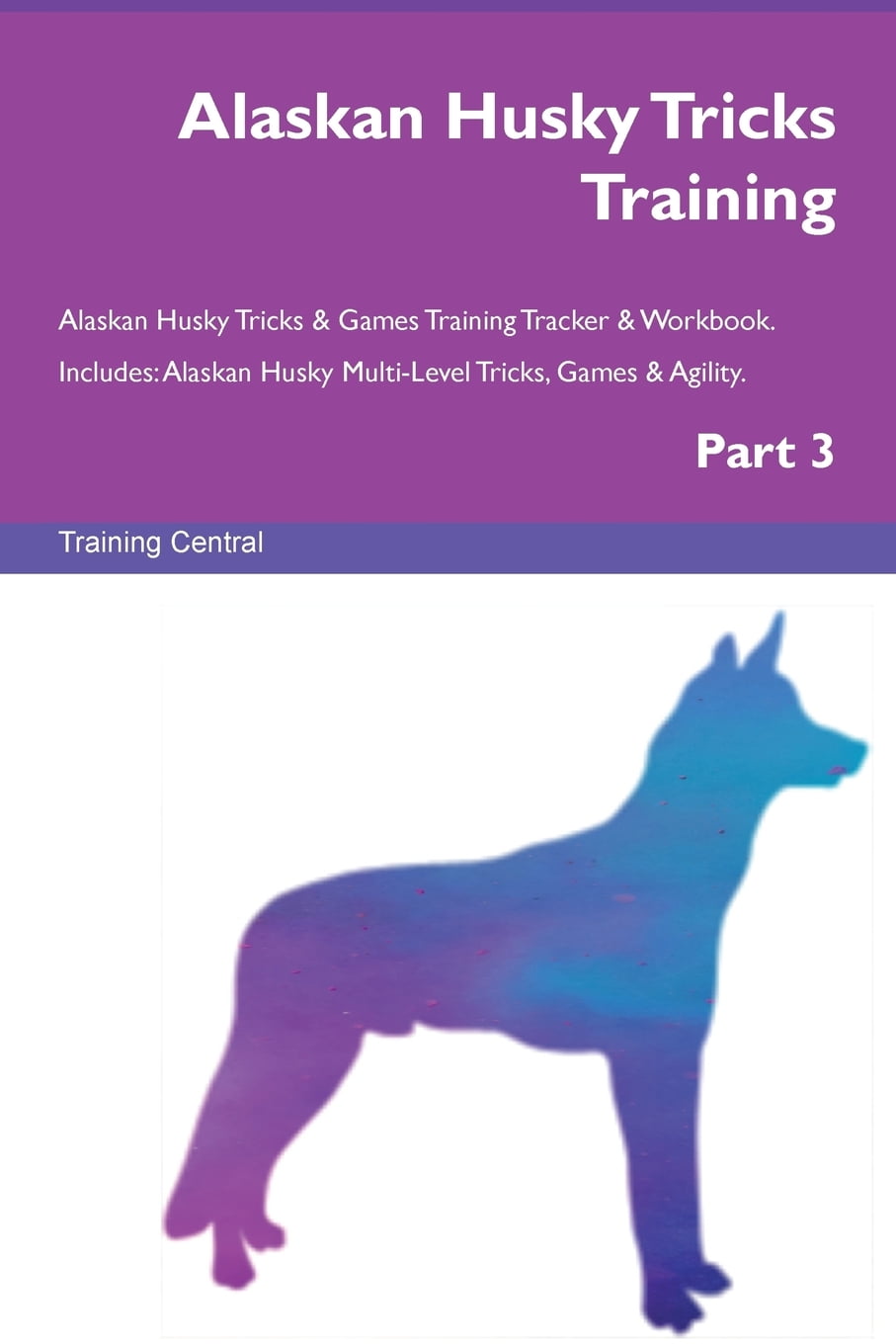 Alaskan Husky Tricks Training Alaskan Husky Tricks & Games Training ...