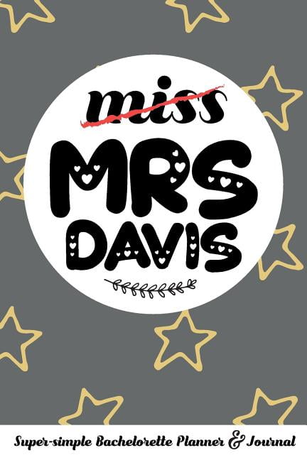 Miss Mrs Davis Super-Simple Bachelorette Planner & Journal: Compact ...