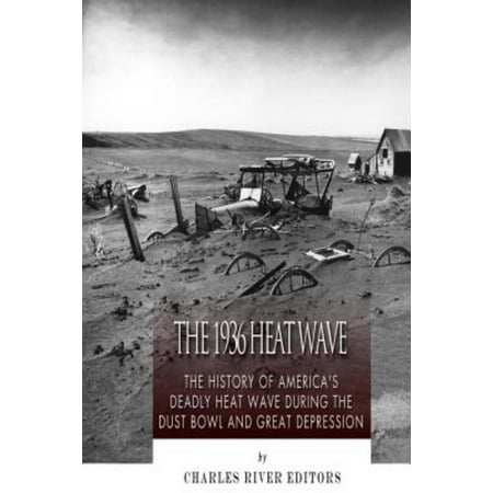 The 1936 North American Heat Wave: The History of America's Deadly Heat ...