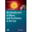 Astronomy and Astrophysics Library: An Introduction to Waves and ...