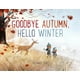 Goodbye Autumn, Hello Winter (Hardcover) - Walmart.com