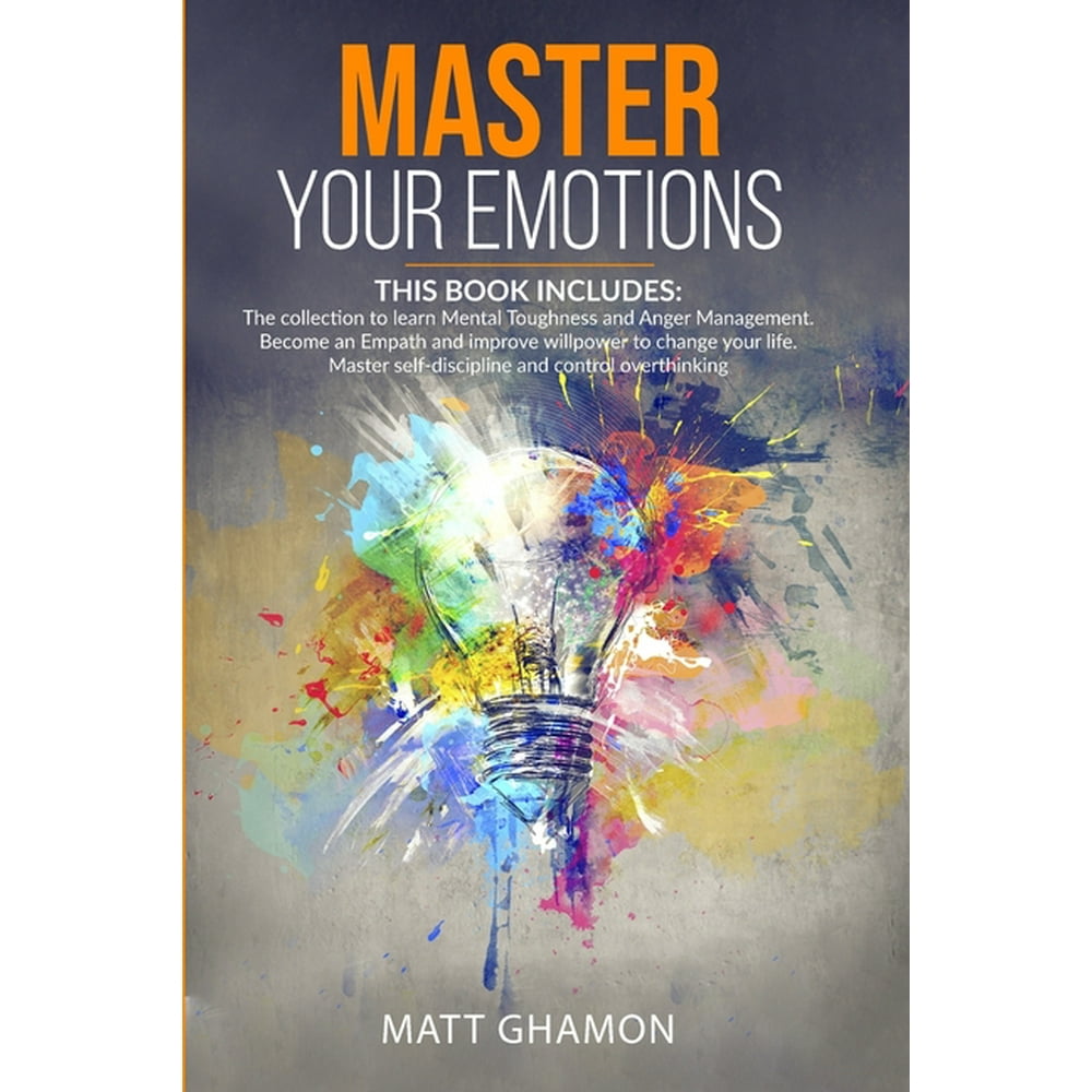 Master Your Emotions 3 In 1 The Collection To Learn Mental Toughness
