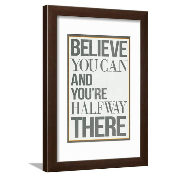 Believe You Can and Youre Halfway There Poster Framed Print Wall Art ...