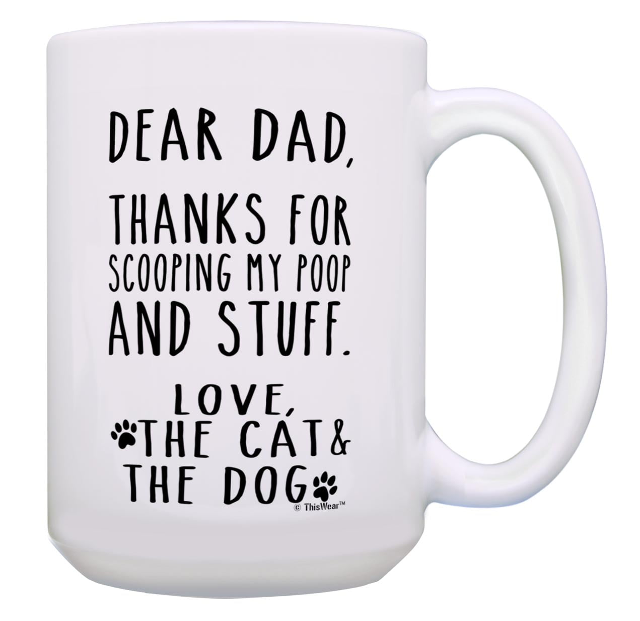 ThisWear Cat Dog Fathers Day Mug Dear Dad Thanks for Scooping My Poop ...