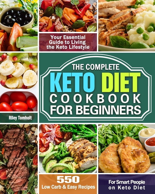The Complete Keto Diet Cookbook For Beginners 550 Low Carb And Easy