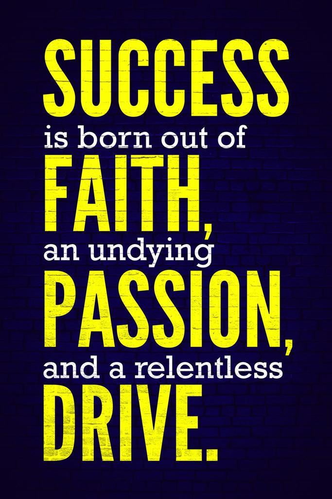 Success Is Born From Faith Passion and Drive Famous Motivational ...