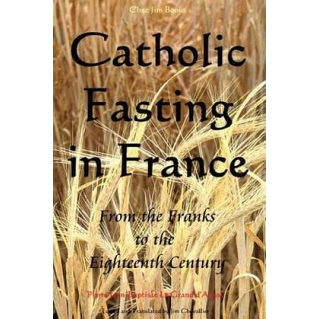 Catholic Fasting in France: From the Franks to the Eighteenth Century ...