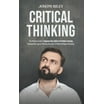 Master Critical Thinking for Teens: The Complete Guide to Improving ...