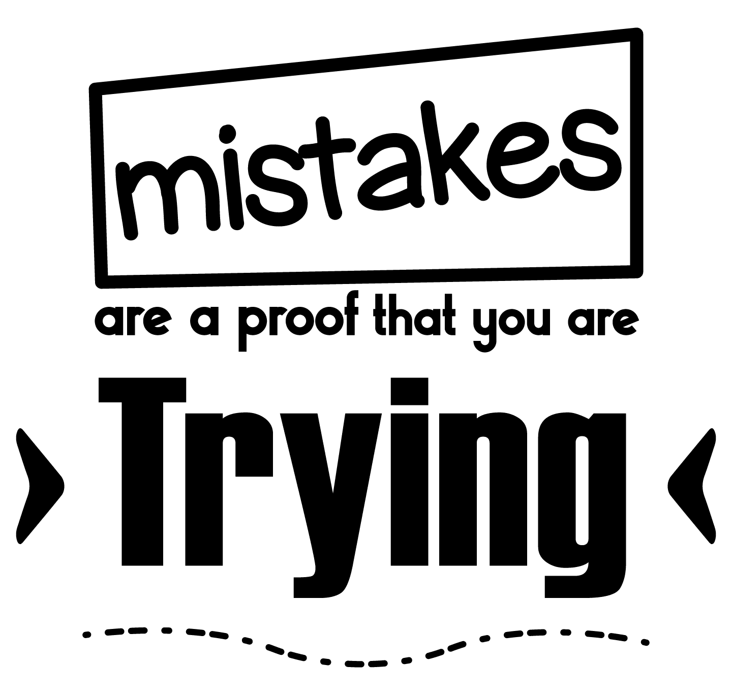 Mistake are a Proof That You Are Trying Black and White Artwork Design ...