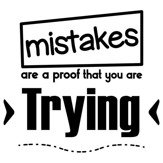 Mistake are a Proof That You Are Trying Black and White Artwork Design ...