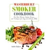 The Complete Electric Smoker Cookbook: Over 100 Tasty Recipes and Step ...
