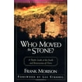 Who Moved the Stone?: A Skeptic Looks at the Death and Resurrection of ...