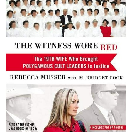 The Witness Wore Red: The 19th Wife Who Brought Polygamous Cult Leaders ...
