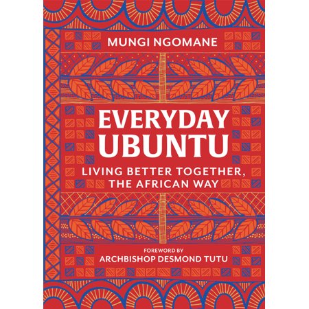 Everyday Ubuntu: Living Better Together, the African Way (Hardcover ...
