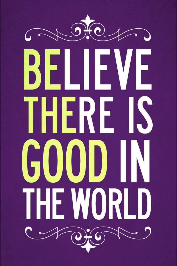 Believe There Is Good In The World Purple Famous Motivational ...